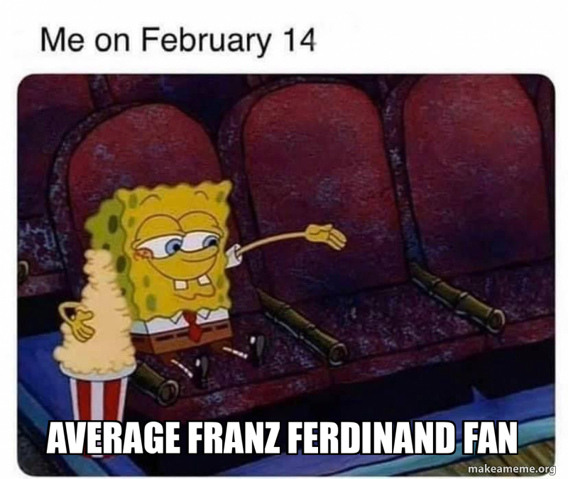 Average franz ferdinand fan Meme Generator