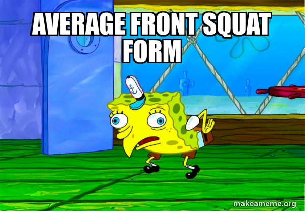 average front squat form - Mocking SpongeBob Meme Generator