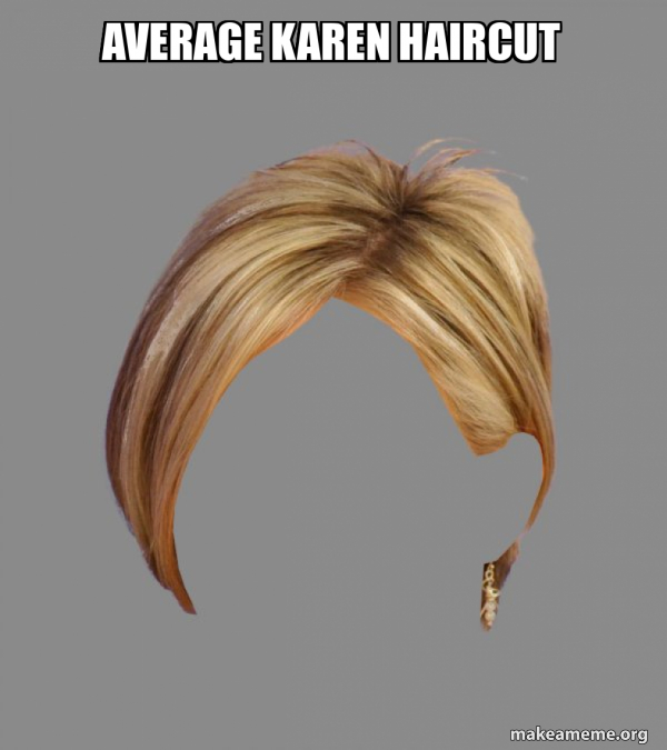 average karen haircut - The Karen Hair Meme Generator