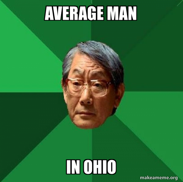 average man in OHIO - High Expectations Asian Father Meme Generator
