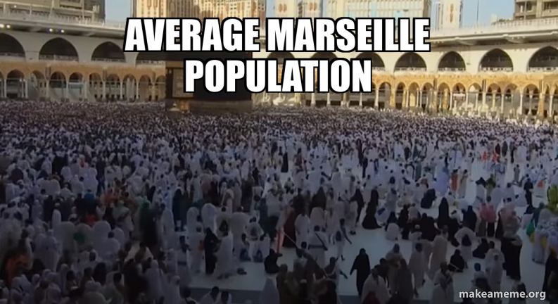 Average marseille population Meme Generator