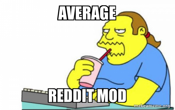 average reddit mod - Worst Apocalypse Ever Meme Generator