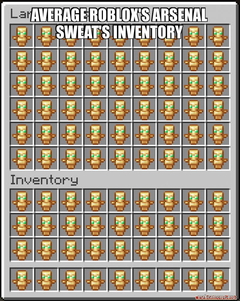 average roblox's arsenal sweat's inventory Meme Generator