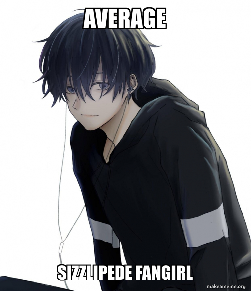 Average Sizzlipede fangirl Meme Generator