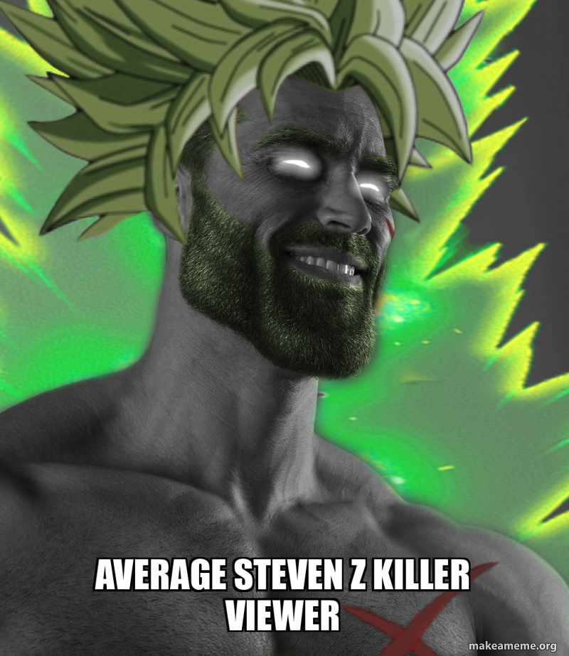 Average Steven z killer viewer Meme Generator
