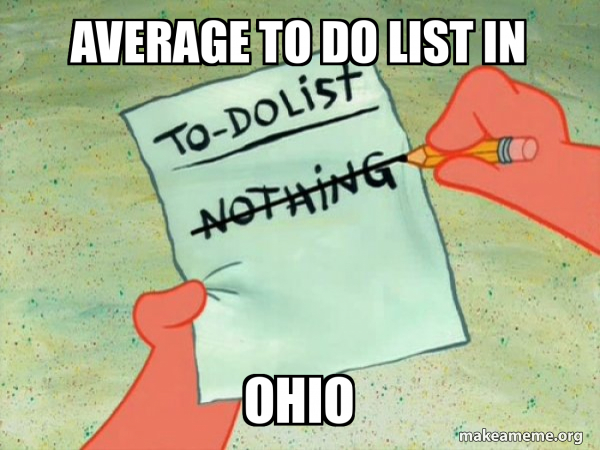 Average to do list in Ohio - TO-DO List Meme Generator