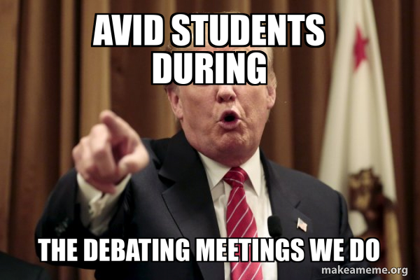 AVID students during the debating meetings we do - Donald Trump Says ...