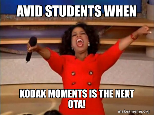 AVID STUDENTS WHEN KODAK MOMENTS IS THE NEXT OTA! - Oprah Winfrey - You ...