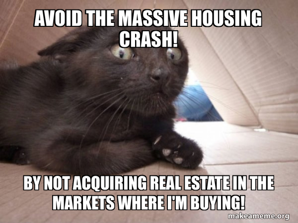 avoid the massive housing crash! by not acquiring real estate in the ...