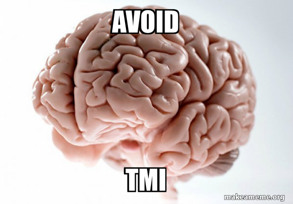 avoid tmi - Scumbag Brain Meme Generator