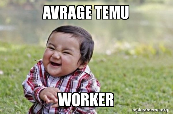 avrage temu worker - Evil, scheming toddler Meme Generator