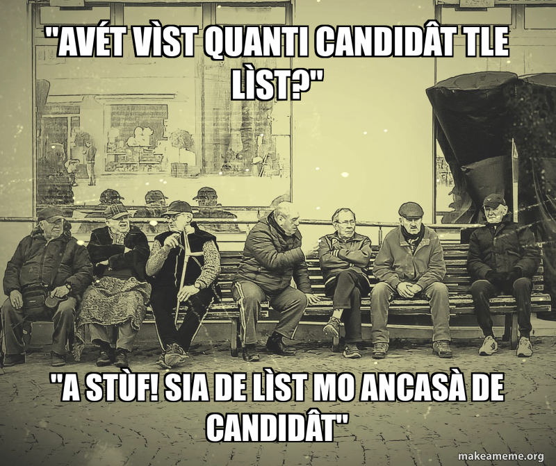 "avét vìst quanti candidât tle lìst?" "a stùf! sia de lìst mo ancasà de ...