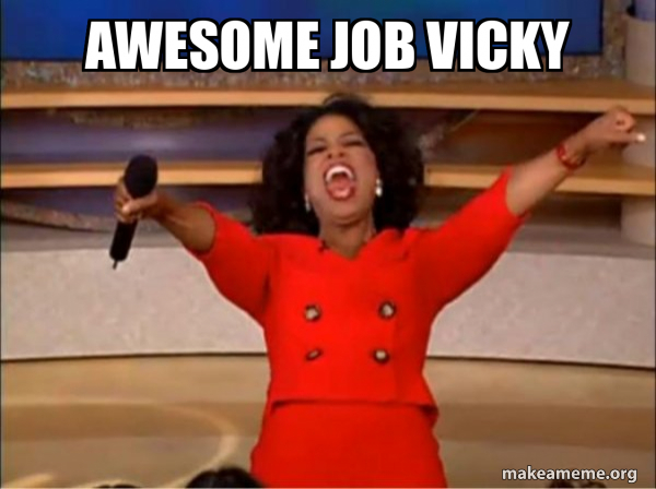 AWESOME JOB VICKY - Oprah Winfrey - You Get a Car Meme Generator