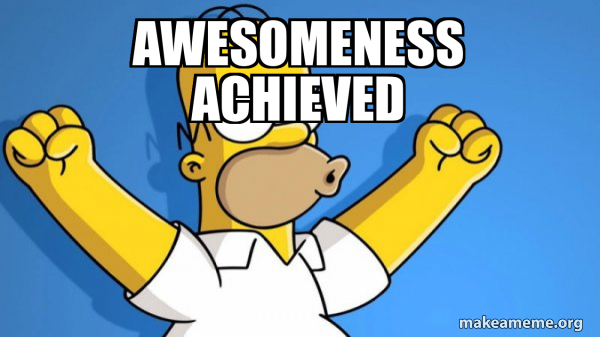 awesomeness achieved - Happy Homer Meme Generator
