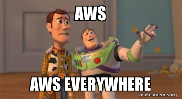 AWS AWS everywhere - Buzz and Woody (Toy Story) Meme Meme Generator