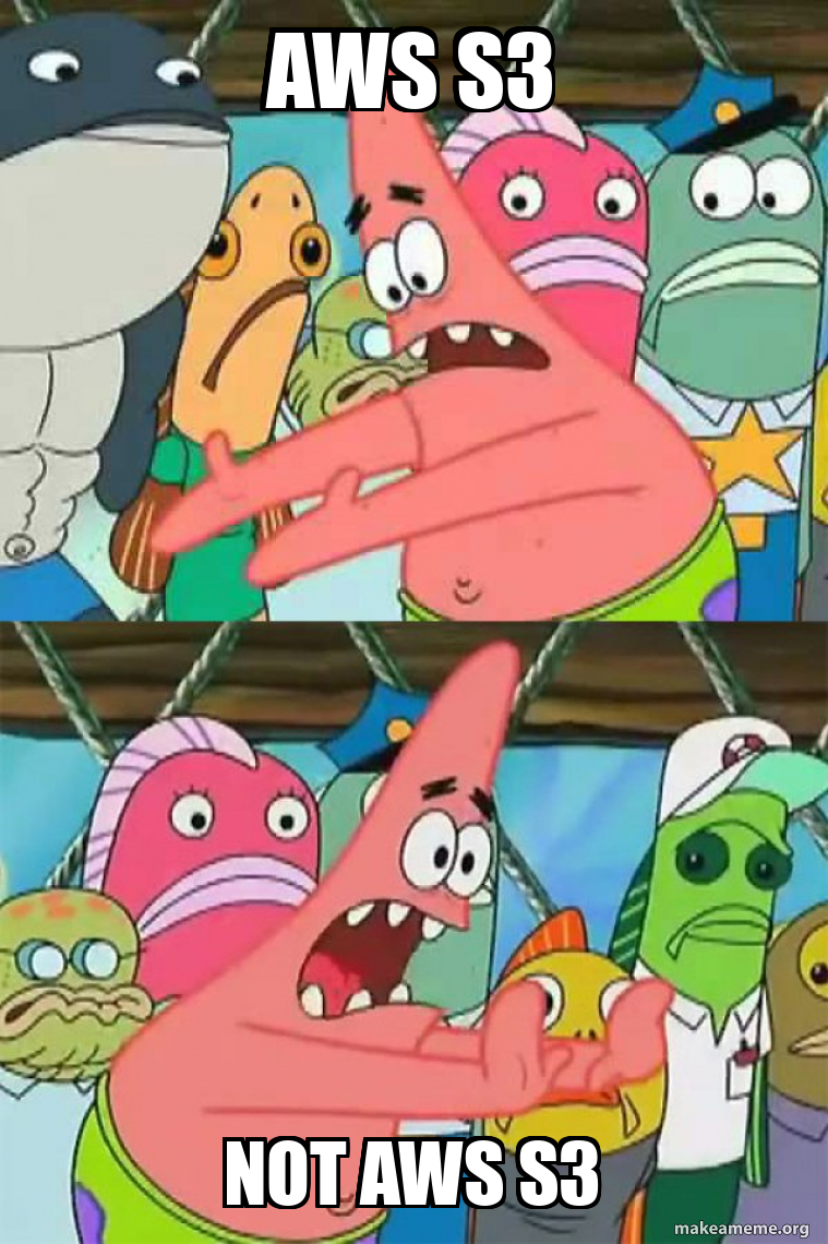AWS s3 Not AWS s3 - Push It Somewhere Else Patrick Meme Generator
