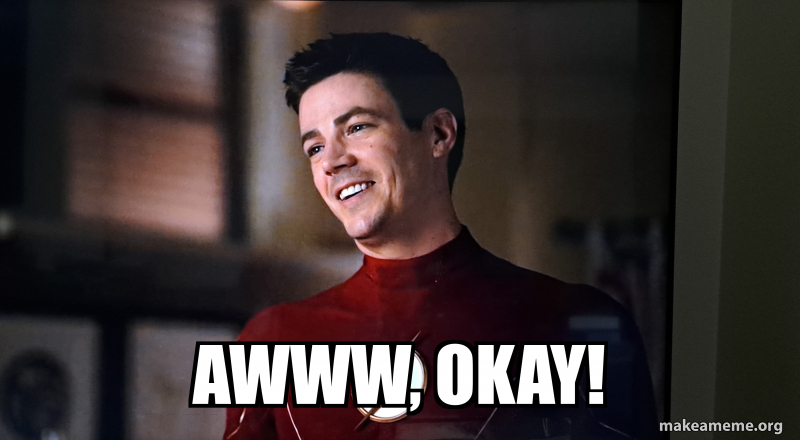 Awww, okay! Meme Generator