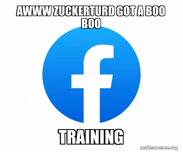 awww zuckerturd got a boo boo training - Facebook Meme Generator