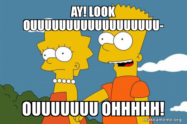 Ay! Look ouuuuuuuuuuuuuuuuuu- Ouuuuuuu ohhhhh! - Bart and Lisa Chat ...