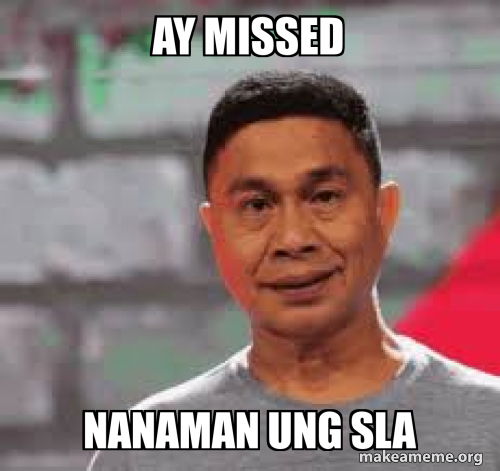 Ay missed nanaman ung SLA Meme Generator