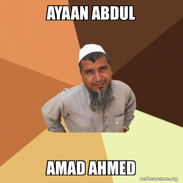 ayaan abdul amad ahmed - Ordinary Muslim Man Meme Generator