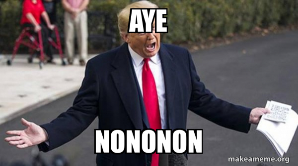 aye nononon - Trump - Impeachment Quid Pro Quo Meme Generator