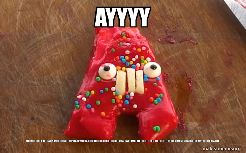 Ayyyy Alphabet lore a but candy and if this get popular I will make the ...
