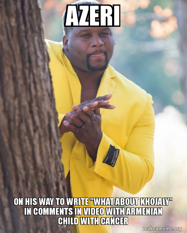 Azeri on his way to write "what about Khojaly" in comments in video ...