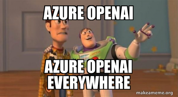 AZURE oPENai aZURE oPENai eVERYWHERE - Buzz and Woody (Toy Story) Meme Meme Generator