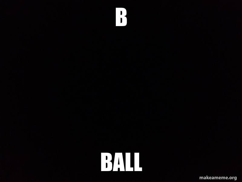 B Ball Meme Generator