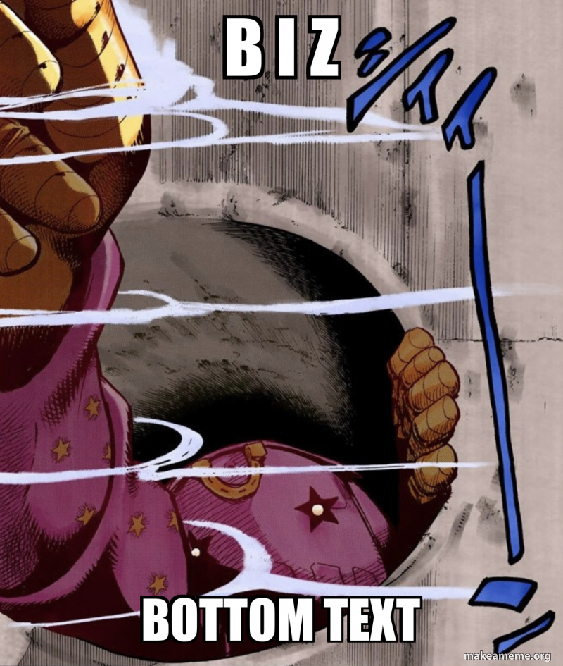 b i z bottom text Meme Generator