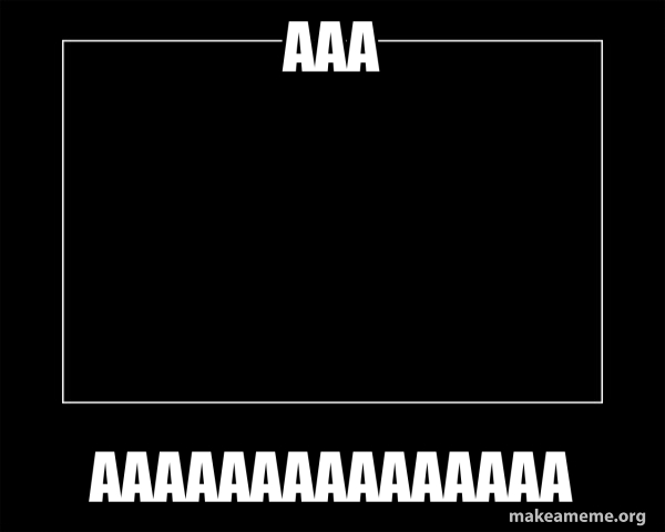 ААА ААААААААААААААА - Motivational Meme Meme Generator