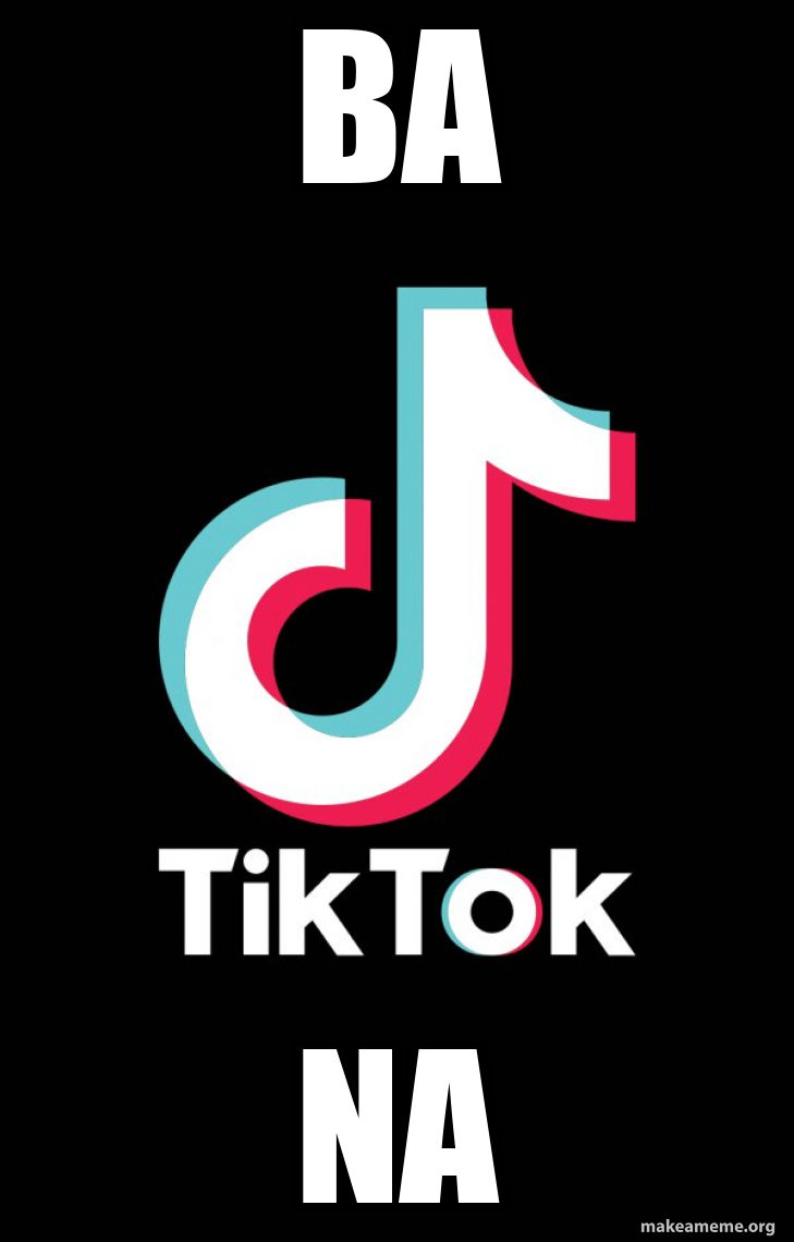 Ba Na - TikTok Meme Generator