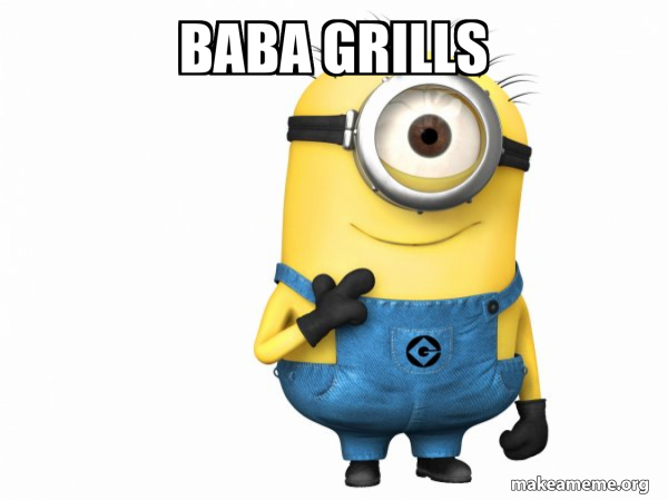 baba grills - Thoughtful Minion | Make a Meme