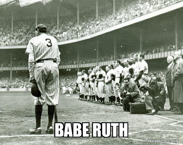 BABE RUTH Meme Generator