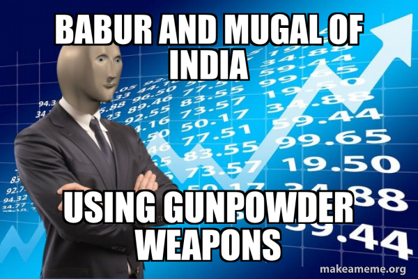 Babur and Mugal of india Using gunpowder weapons - Stonks Only Go Up ...