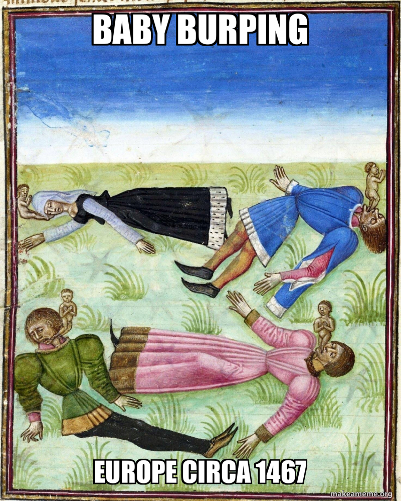 Baby burping Europe circa 1467 Meme Generator