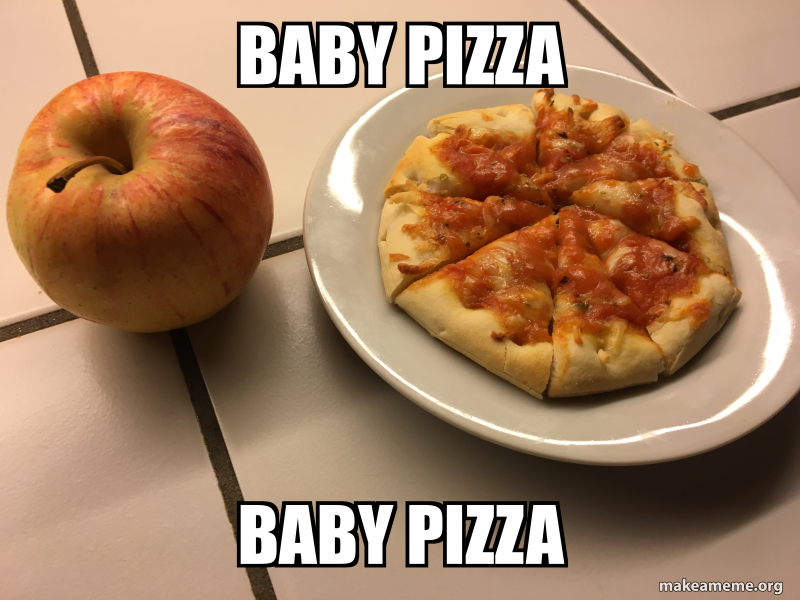 baby pizza baby pizza Meme Generator