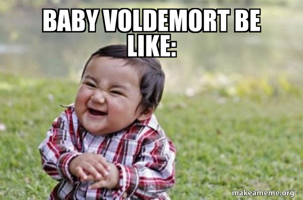 baby Voldemort be like: - Evil, scheming toddler Meme Generator