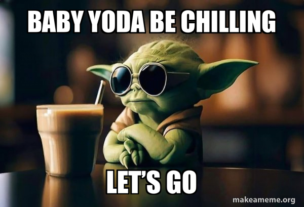 Baby yoda be chilling Let’s go - Cool Yoda (Sunglasses) Meme Generator