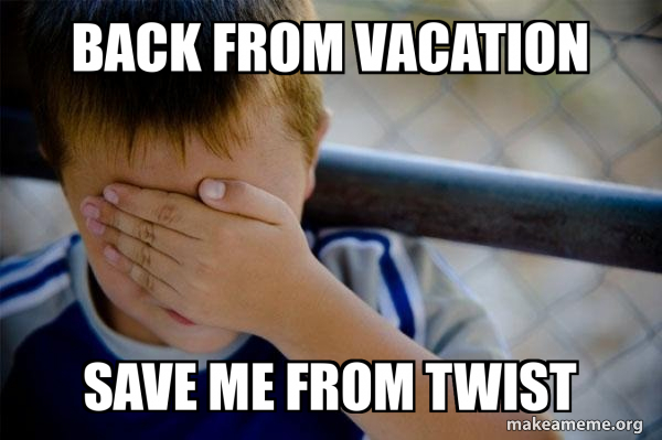 Back from vacation Save me from Twist - Confession Kid Meme Generator