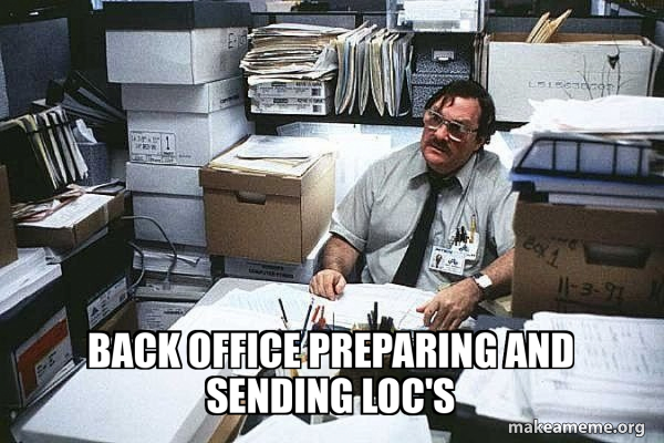 back office preparing and sending LOC's - Seriously Milton - I was told ...