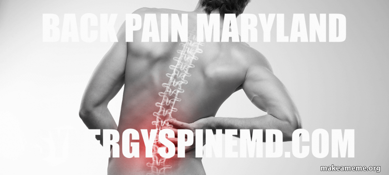 Back Pain Maryland synergyspinemd.com Meme Generator