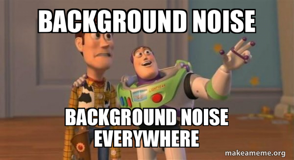 BACKGROUND NOISE BACKGROUND NOISE EVERYWHERE - Buzz and Woody (Toy ...