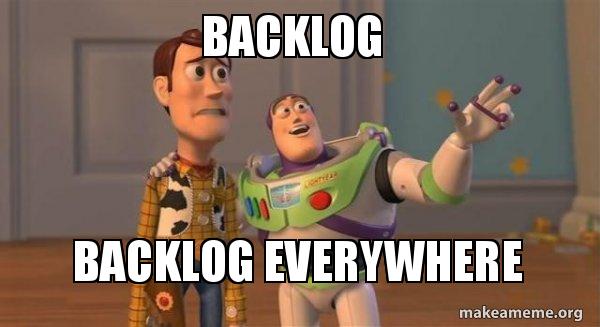 Backlog Backlog everywhere - Buzz and Woody (Toy Story) Meme | Make a Meme