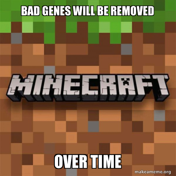 Bad Genes will be removed over time - Minecraft Meme Generator