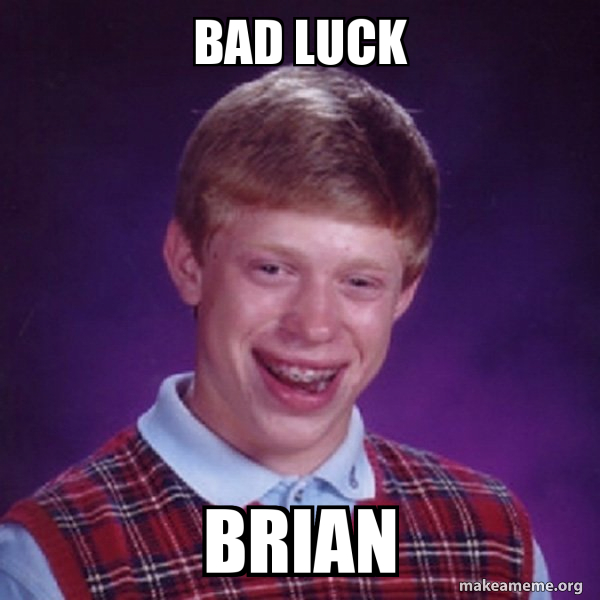 Bad luck Brian - Bad Luck Brian Meme Generator