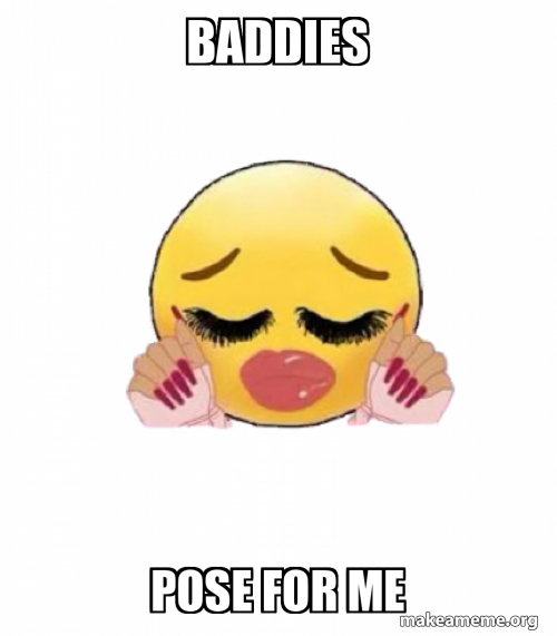 Baddies Pose for me Meme Generator