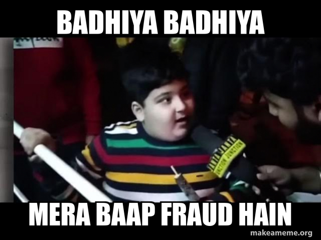 Badhiya Badhiya MERA BAAP FRAUD HAIN Meme Generator
