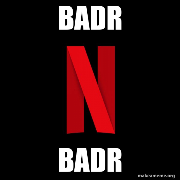 BADR BADR - Netflix Meme Generator